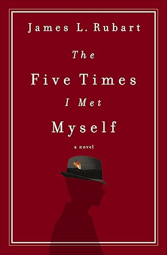 The Five Times I Met Myself by James L. Rubart – The Well Read Fish